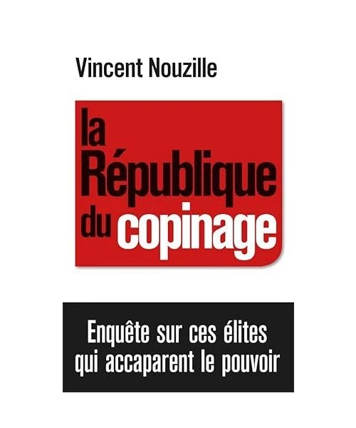 LA RÉPUBLIQUE DU copinage: Enquête sur la France des réseaux de pouvoir ...