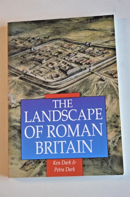 THE LANDSCAPE OF Roman Britain By Ken Dark & Petra Dark Paperback ...