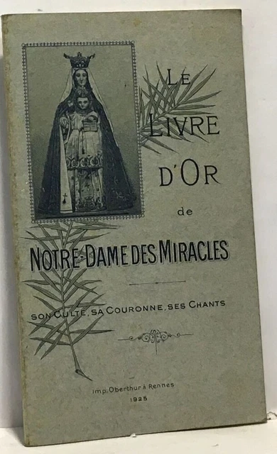 LE LIVRE D'OR de Notre-Dame des Miracles - son culte son couronnement ses EUR 31,00 - PicClick FR