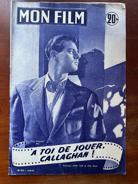 MON FILM N°473 du 14/09/1955; Tony Wright dans A toi de jouer Callaghan ...