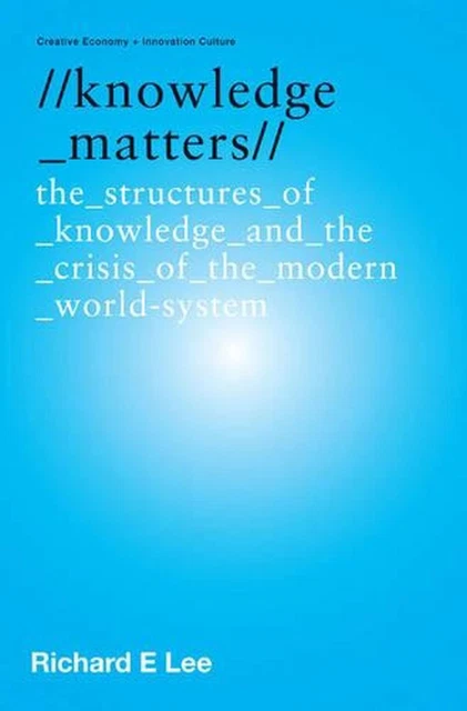 KNOWLEDGE MATTERS:: THE Structures of Knowledge and the Crisis of the ...