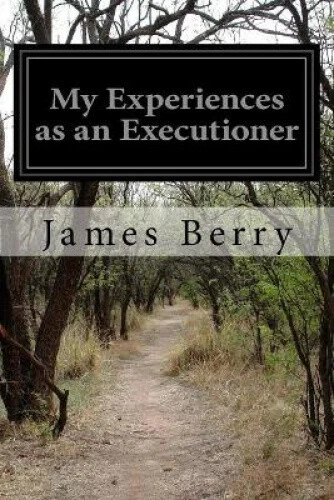 MY EXPERIENCES AS an Executioner by James Berry NEUF EUR 10,44 ...