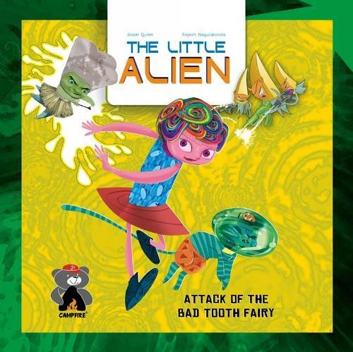 JASON QUINN RAJESH Nagulako The Little Alien: Attack of the Bad Tooth ...