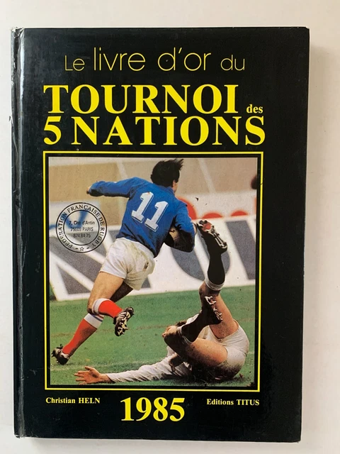 LE LIVRE D'OR Du Tournoi Des 5 Nations 1985 - Christian Heln - Ed ...
