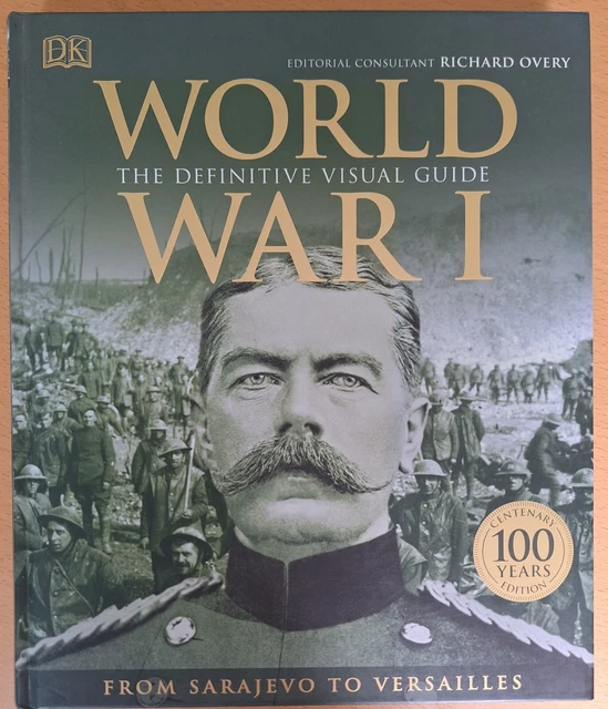 WORLD WAR I: The Definitive Visual Guide by DK (Centenary Edition) £15. ...