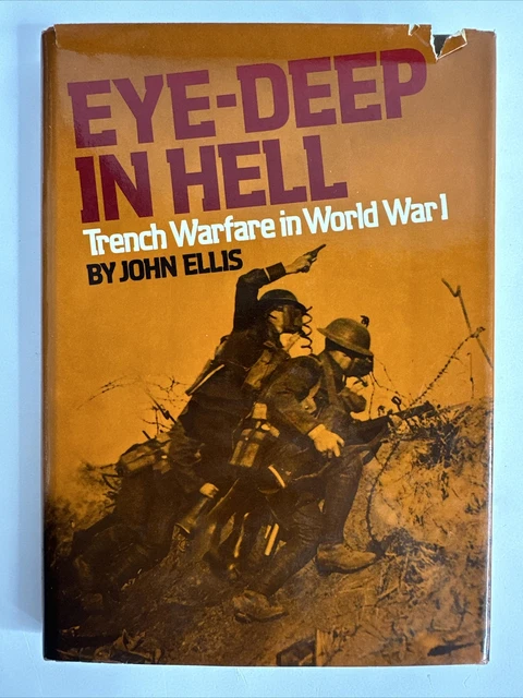 EYE-DEEP IN HELL: Trench Warfare in World War I [Hardcover] by Ellis ...