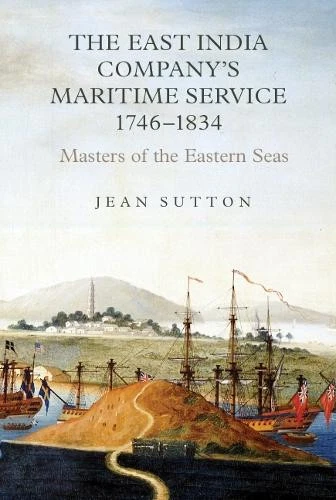 JEAN SUTTON THE East India Company's Maritime Service, 1746-1834 ...