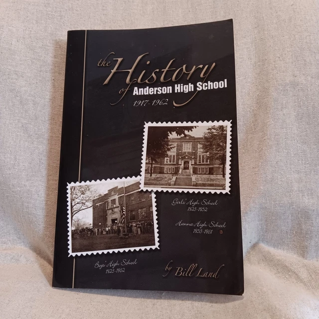 THE HISTORY OF Anderson High School 1917-1962 by Bill Land £30.39 ...