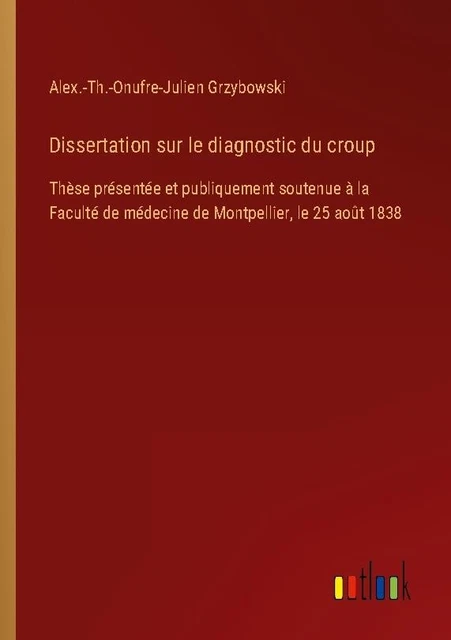 DISSERTATION SUR LE diagnostic du croup Alex. -Th. -Onufre-Julien ...