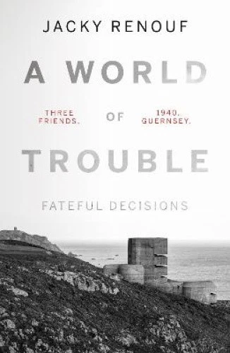RENOUF, J: A World of Trouble - Fateful Decisions by Jacky Renouf ...