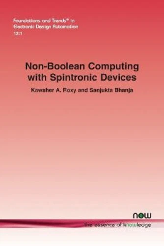 NON-BOOLEAN COMPUTING WITH Spintronic Devices (Foundations and Trends ... NON-BOOLEAN COMPUTING WITH Spintronic Devices (Foundations and Trends ...