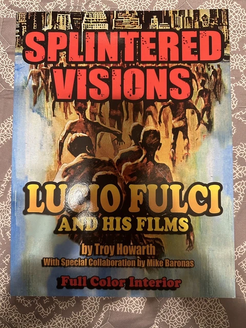 TROY HOWARTH SPLINTERED Visions Lucio Fulci & His Films version couleur ...