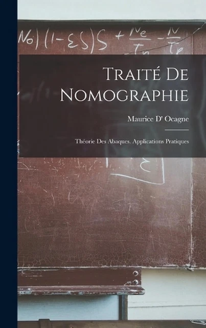 TRAIT DE NOMOGRAPHIE: Th?orie Des Abaques. Applications Pratiques by Maurice D' EUR 71,32 ...