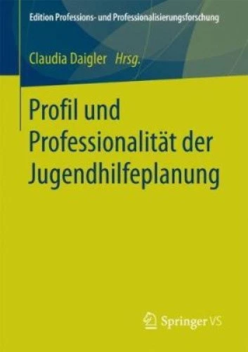 PROFIL UND PROFESSIONALITAT der Jugendhilfeplanung (Edition Professions ... PROFIL UND PROFESSIONALITAT der Jugendhilfeplanung (Edition Professions ...