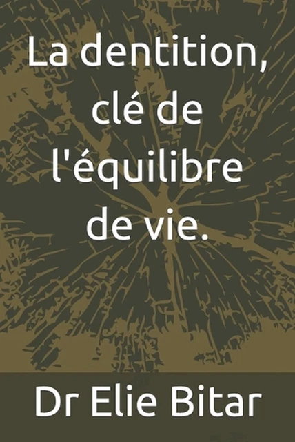 LA DENTITION, CL de l'quilibre de vie. by Dr Elie Bitar Paperback Book ...