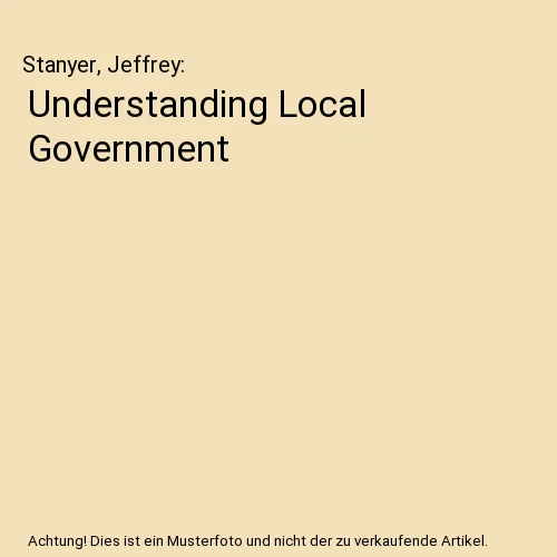 UNDERSTANDING LOCAL GOVERNMENT, Stanyer, Jeffrey EUR 57,16 - PicClick FR