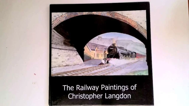 THE RAILWAY PAINTINGS of Christopher Langdon. Christopher Langdon 2019 ...