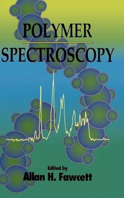SPECTROSCOPIE POLYMÈRE PAR Allan H. Fawcett (anglais) livre à couverture rigide EUR 439,33 ...