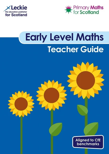 EARLY LEVEL TEACHER Guide: For Curriculum for Excellence Primary Maths ...