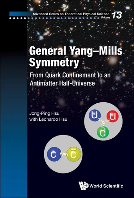 SYMÉTRIE GÉNÉRALE YANG-MILLS : du confinement quark à un demi-univers antimatière EUR 131,15 ...
