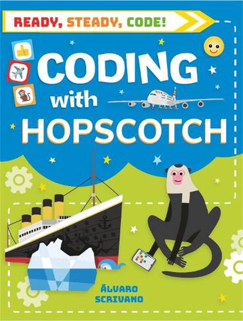 READY, STEADY, CODE!: Coding with Hopscotch by ?lvaro Scrivano (English ...