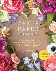 CREPE PAPER FLOWERS: The Beginners Guide to Making a... | Livre | état ...