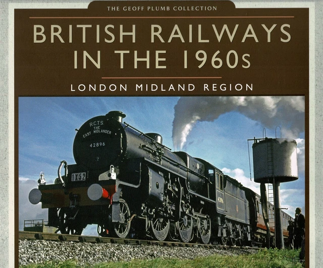 BRITISH RAILWAYS IN The 1960s London To Midland Region by Geoff Plumb ...