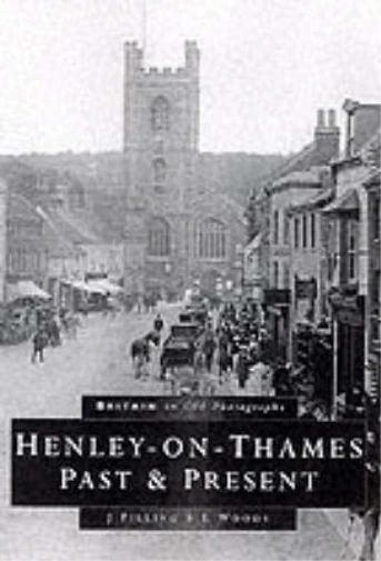 HENLEY-ON-THAMES: PAST AND Present (Britain in Old Photographs), John ...