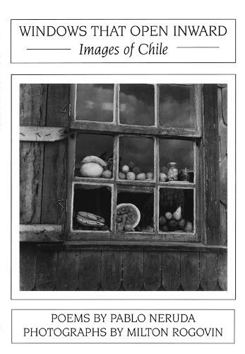 PABLO NERUDA WINDOWS That Open Inward: Images of Chile (Poche) EUR 19 ...
