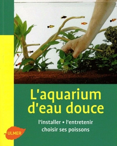 L'AQUARIUM D'EAU DOUCE : L'installer, l'entretenir choisir ses poissons EUR 3,00 - PicClick IT