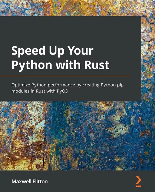 SPEED UP YOUR Python with Rust: Optimize Python performance by creating ...