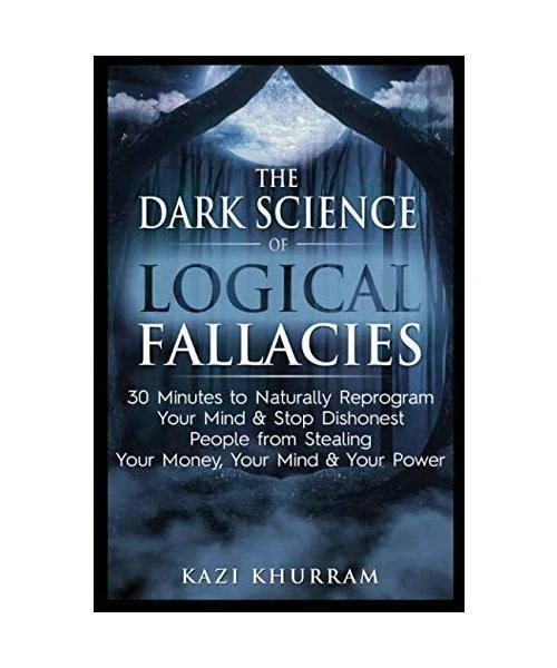 THE DARK SCIENCE of Logical Fallacies: 30 Minutes to Naturally ...