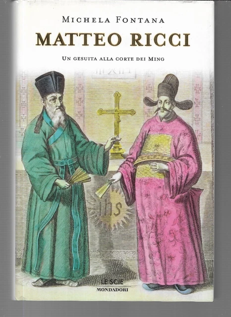 MATTEO RICCI. UN Gesuita Alla Corte Dei Ming Michela Fontana Mondadori ...