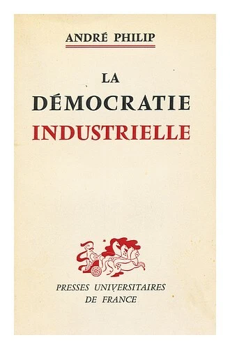 PHILIP, ANDRE LA Democratie Industrielle 1955 First Edition Paperback ...