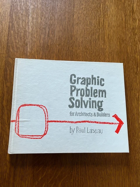 GRAPHIC PROBLEM SOLVING FOR ARCHITECTS & BUILDERS by Paul Laseau ...