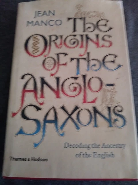 THE ORIGINS OF the Anglo-Saxons / Ancestry of the English / Jean Manco ...
