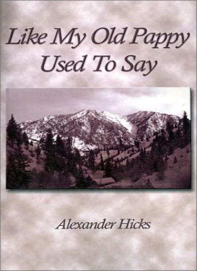 LIKE MY OLD Pappy Used to Say: The Nineteenth C. Hicks