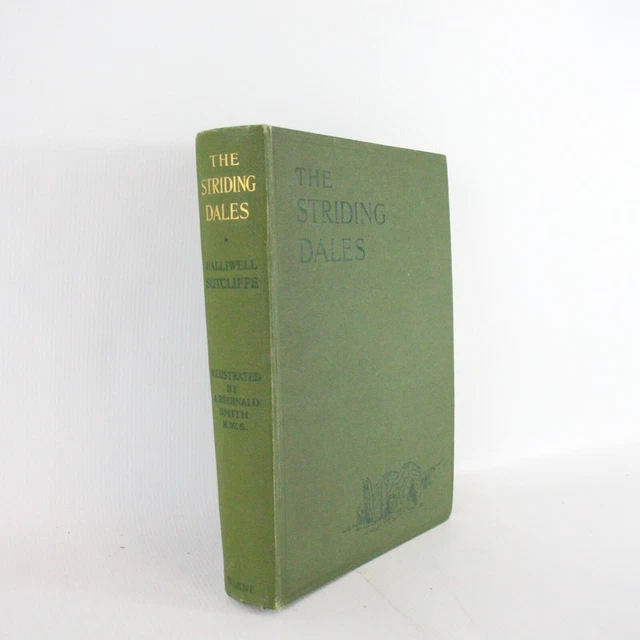 THE STRIDING DALES By Halliwell Sutcliffe Illustrated By A. Reginald ...