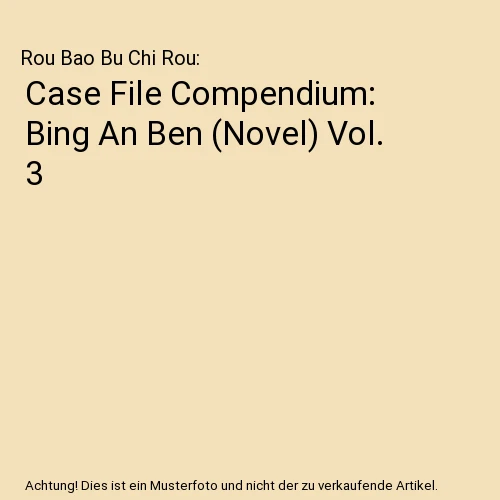 CASE FILE COMPENDIUM: Bing An Ben [Novel] Vol. 3, Rou Bao Bu Chi Rou ...