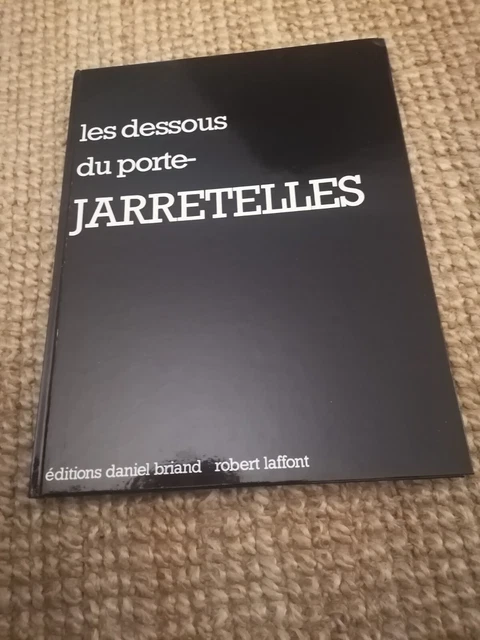 LES DESSOUS DU porte-jarretelles Editions Daniel Briand Laffont 1983 ...