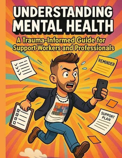 UNDERSTANDING MENTAL HEALTH: A Trauma-Informed Guide for Support ...