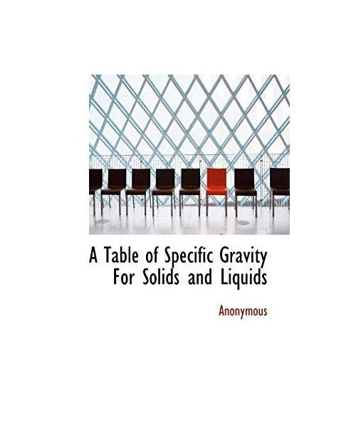 A TABLE OF Specific Gravity for Solids and Liquids, Anonymous EUR 52,72 ...