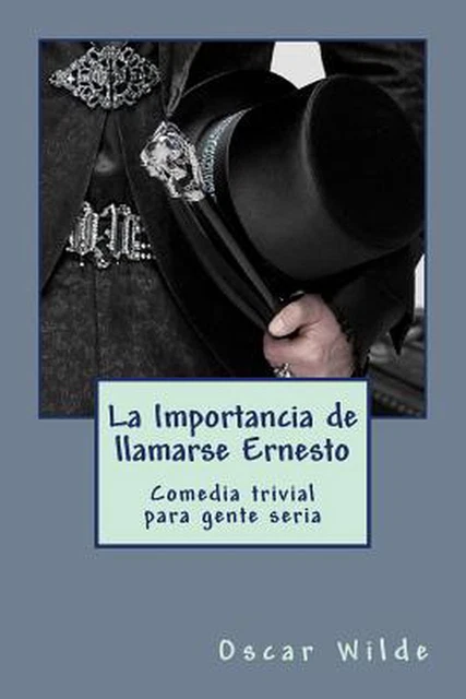 LA IMPORTANCIA DE Llamarse Ernesto by Oscar Wilde (Spanish) Paperback ...