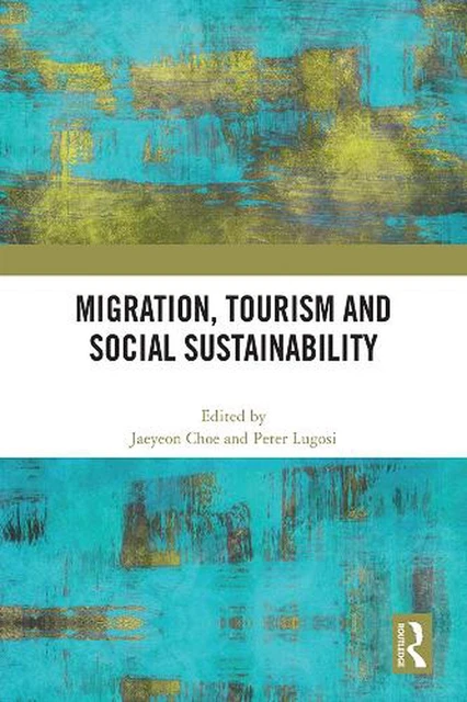 MIGRATION, TOURISME ET durabilité sociale par Jaeyeon Choe livre rigide ...