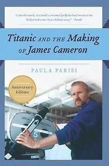 TITANIC AND THE Making of James Cameron de Parisi, Paula | Livre | état ...