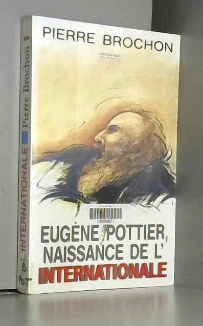 EUGENE POTTIER, NAISSANCE de l'internationale de Pierre Brochon EUR 12 ...