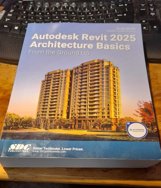 AUTODESK REVIT 2025 Architecture Basics : From the Ground Up by Elise ...