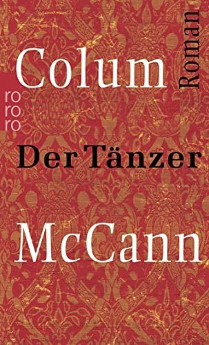 COLUM MCCANN DIRK van Gu Der Tänzer. Roman um den Ballettänzer Rudolf N ...