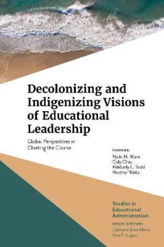 Decolonizing And Indigenizing Visions Of Educational Leadership Global Eur 98 15 Picclick Fr