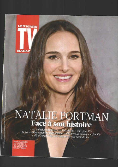 LE FIGARO TV MAGAZINE-03 AOUT 2024-Natalie PORTMAN/Annette ZELMAN/J.P ...